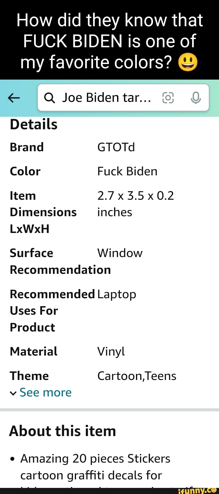 How did they know that FUCK BIDEN is one of my favorite colors? Joe ...