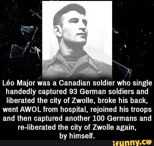 Lo Major was a Canadian soldier who single handedly captured 93 German ...