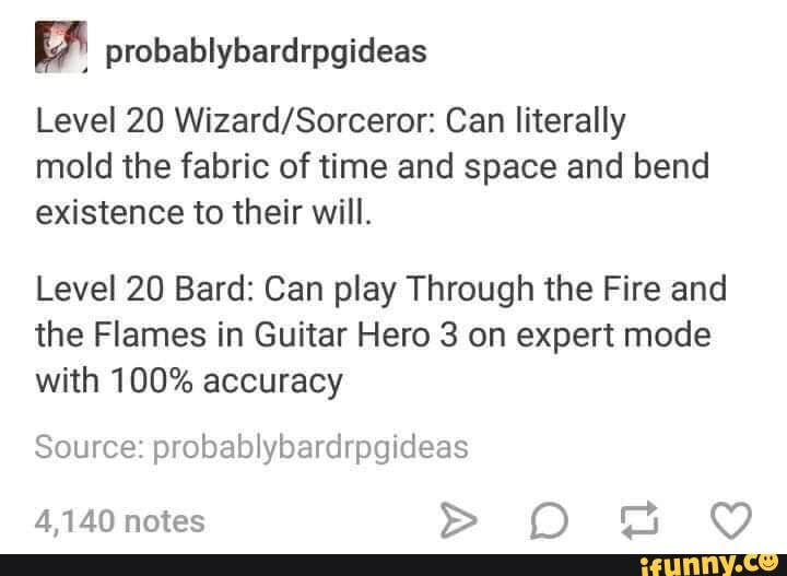 M probablybardrpgideas Level 20 Wizard/Sorceror: Can literally mold the ...