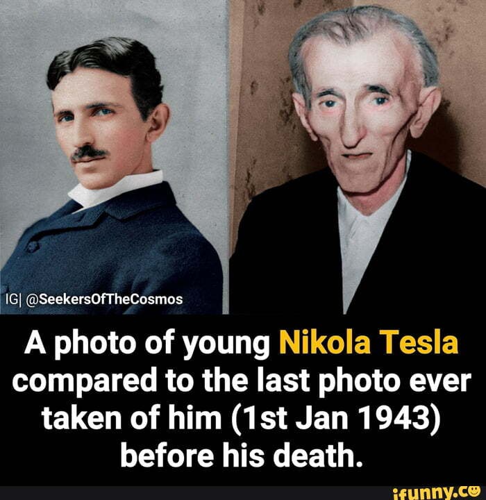 @SeekersOfTheCosmos A photo of young Nikola Tesla compared to the last ...