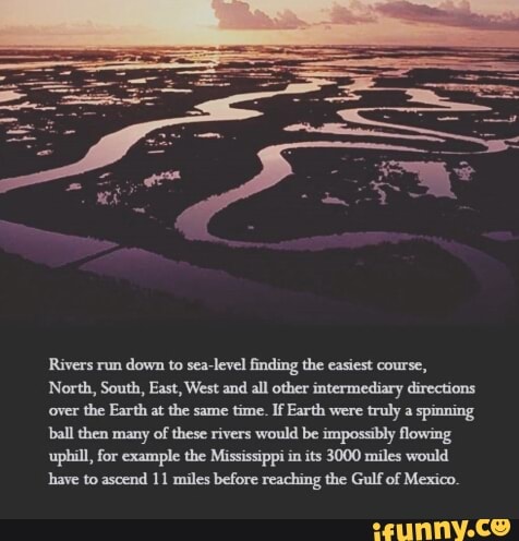 Rivers run down to sea-level finding the easiest course, North, South ...