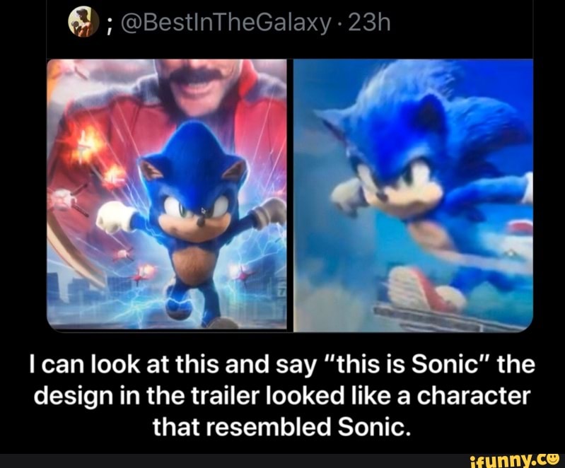 I can look at this and say “this is Sonic” the design in the trailer ...