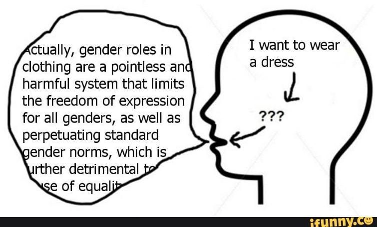 I want to wear Actually, gender roles in a dress clothing are a ...