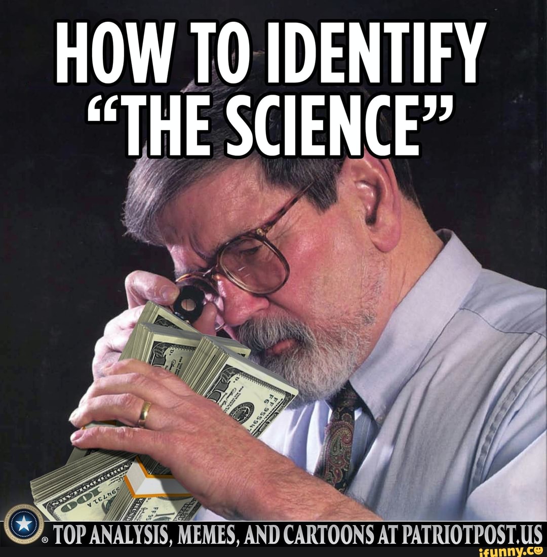 HOW TO IDENTIFY "THE SCIENCE" TOP ANALYSIS, MEMES, AND CARTOONS AT PATRIOTPOST.US - iFunny