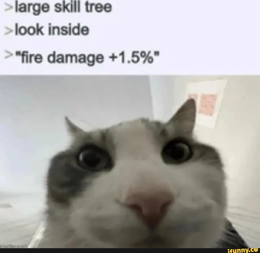 Large skill tree if -look inside "fire damage +1.5%" - iFunny