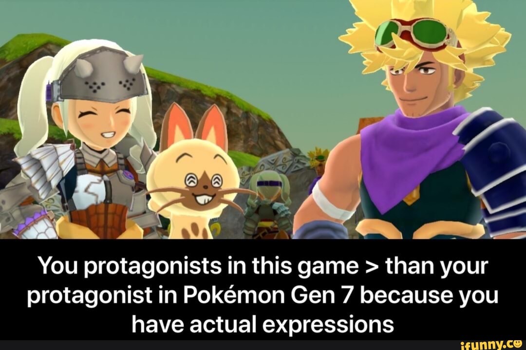 You protagonists in this game > than your protagonist in Pokémon Gen 7 ...