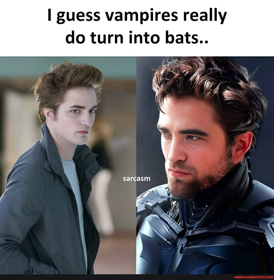 Modern Dracula be like: - I guess vampires really do turn into bats ...
