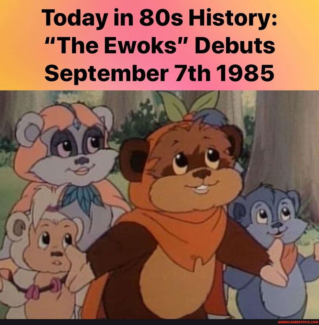 Today in History: "The Ewoks" Debuts September 1985 - America’s best ...