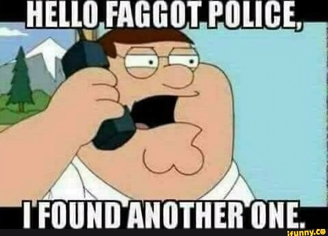 HELLO PAGGOT POLE. FOUND adte ANE - iFunny