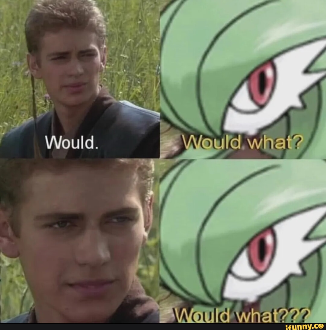 Would Would What I Would What Ifunny