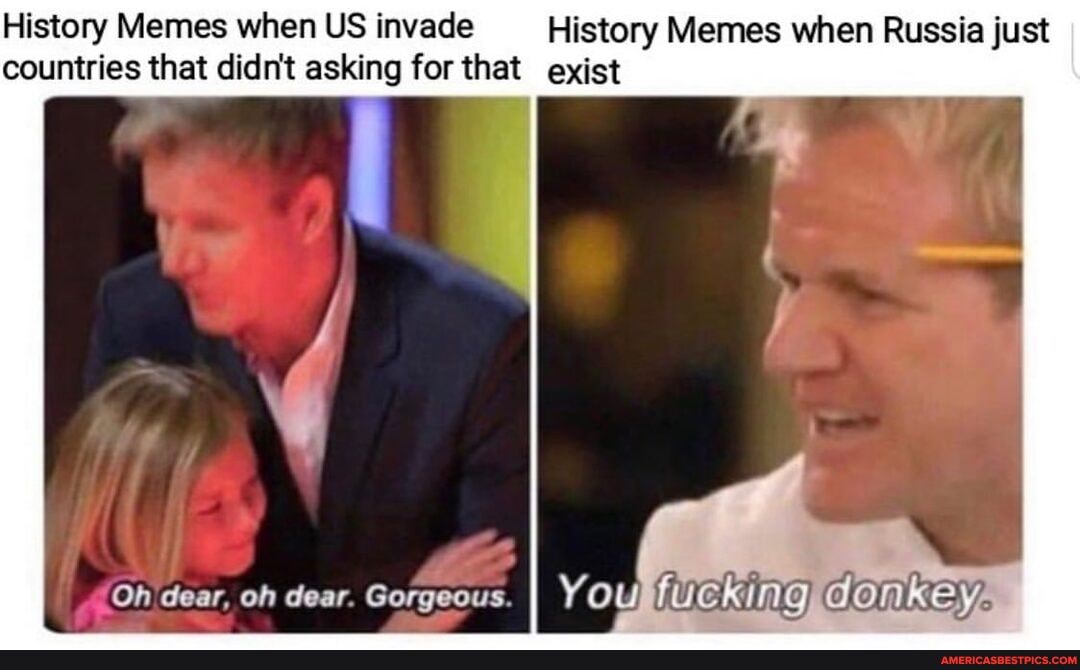 History Memes when US invade History Memes when Russia just countries ...