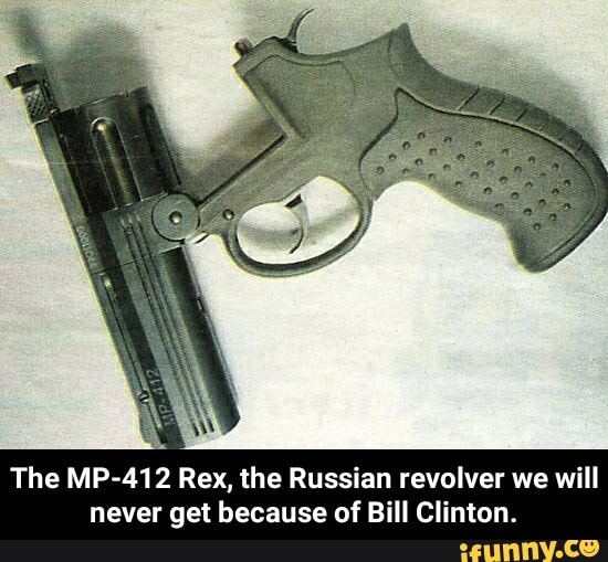 The MP-412 Rex, the Russian revolver we will never get because of Bill ...