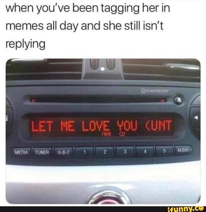 When you've been tagging her in memes all day and she still isn't ...
