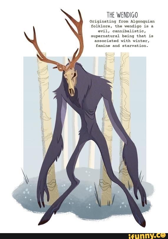 THE WENDIGO originating from Algonguian folklore, the wendigo is a evil ...