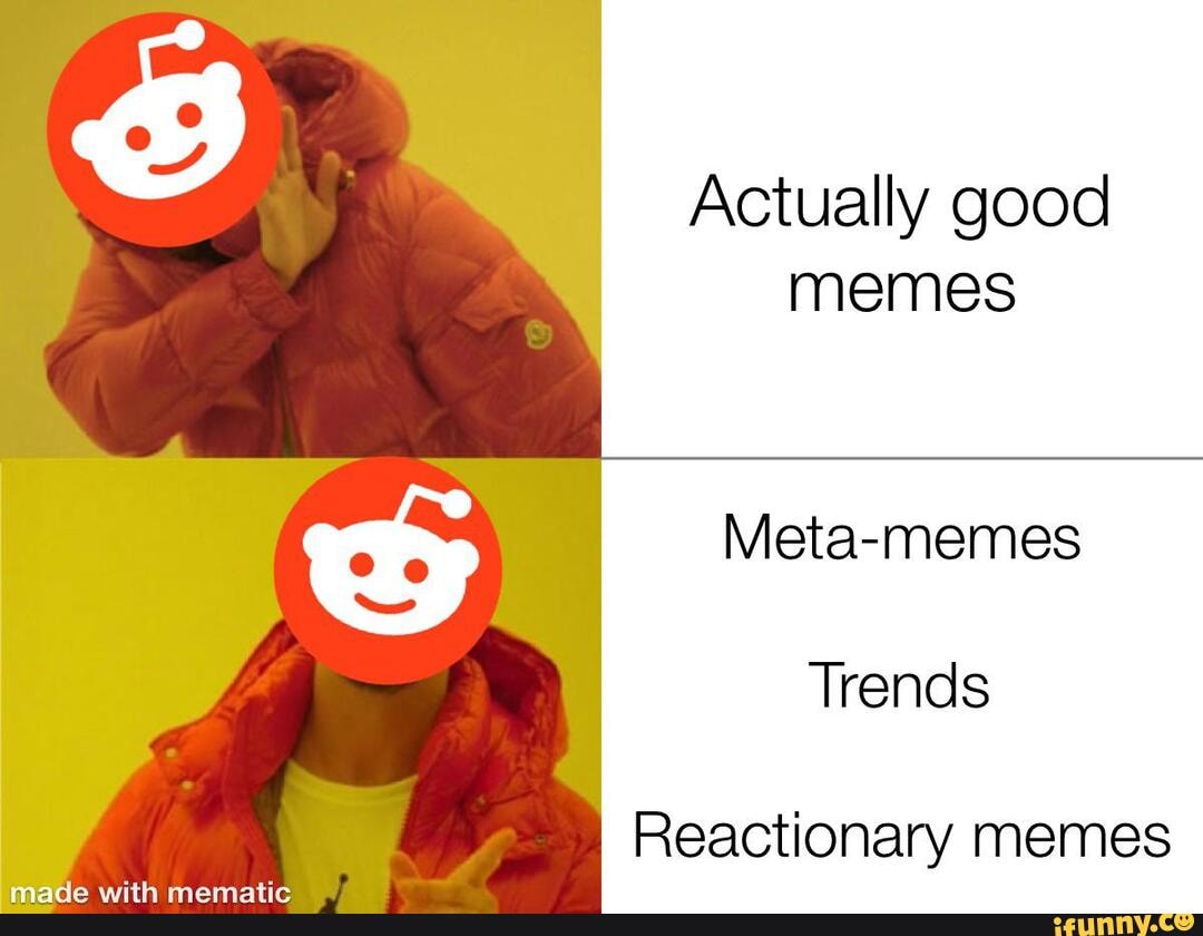 Actually good memes Meta-memes Trends Reactionary memes - iFunny