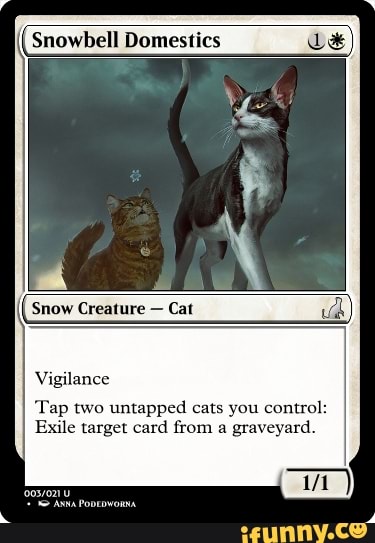 Snowbell Domestics Vigilance 'Tap two untapped cats you control: Exile ...