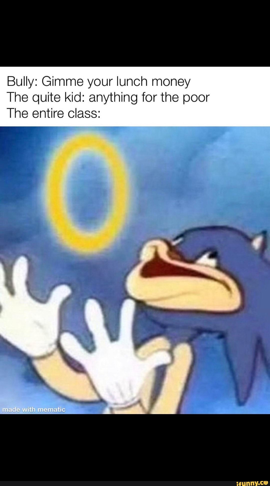 Bully: Gimme your lunch money The quite kid: anything for the poor The ...