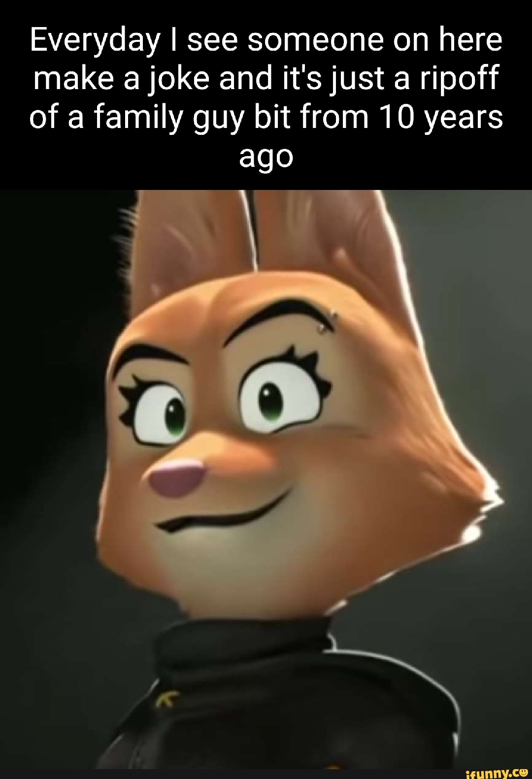 Everyday I see someone on here make a joke and it's just a ripoff of a ...