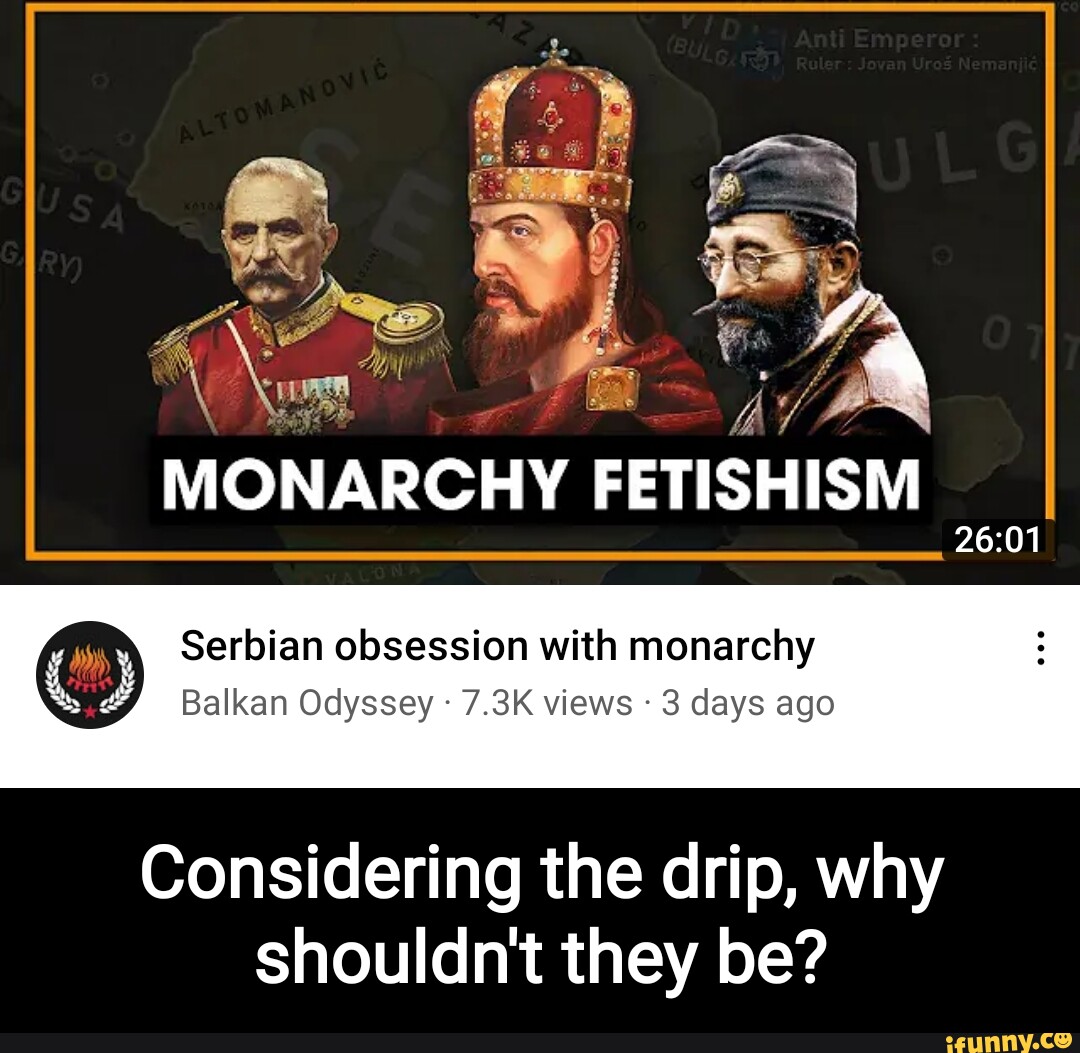 I all MONARCHY FETISHISM Serbian obsession with monarchy Balkan Odyssey ...