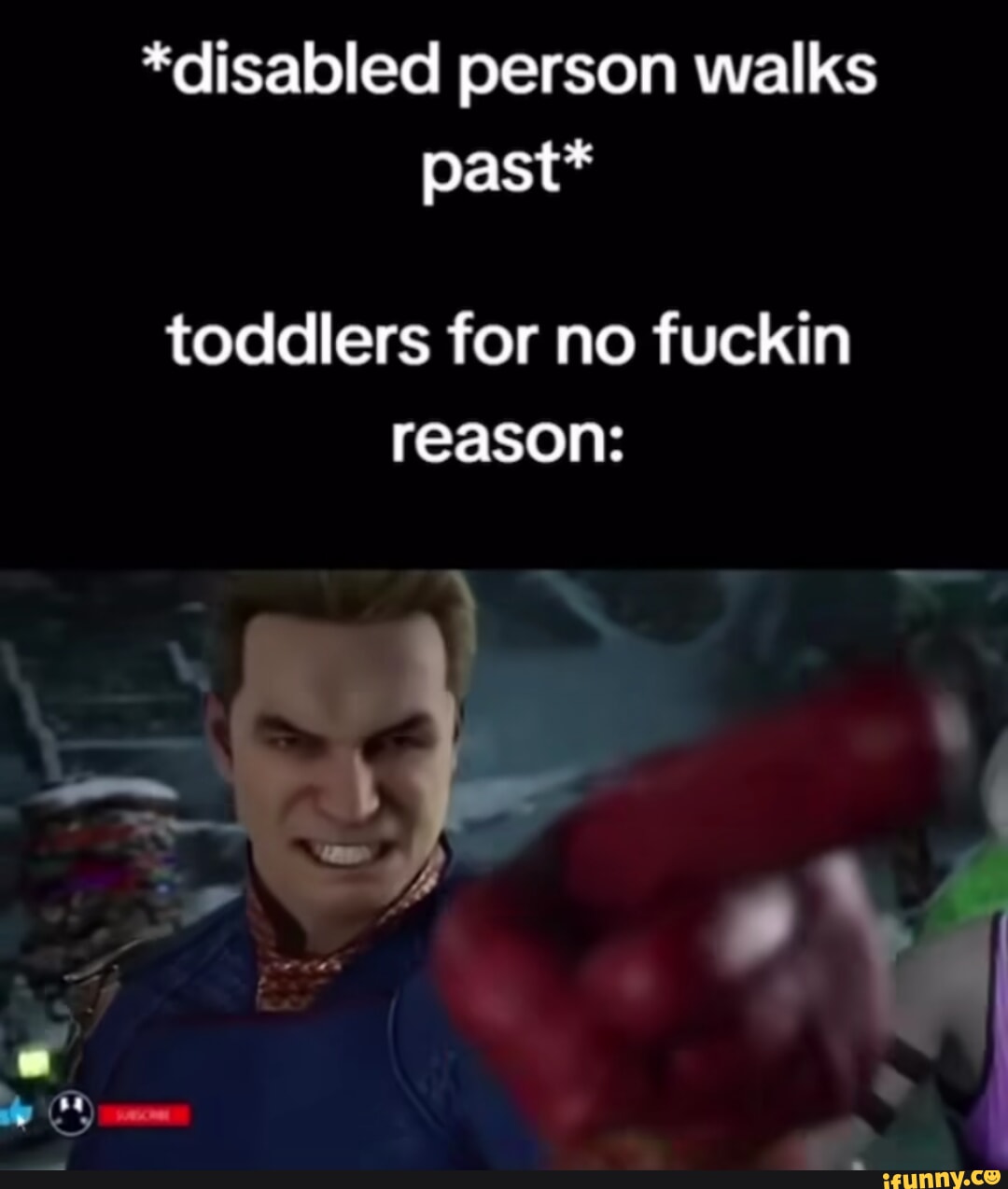 *disabled person walks past* toddlers for no fuckin reason: - iFunny