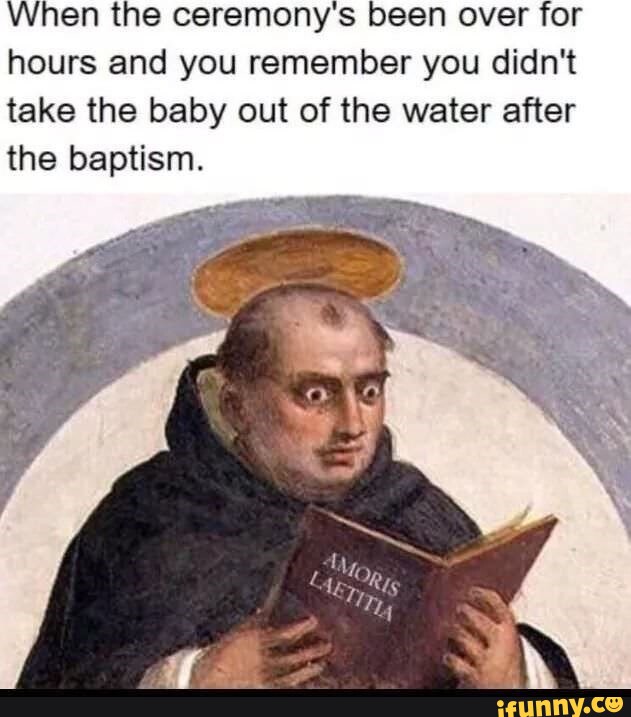 Baptism memes. Best Collection of funny Baptism pictures on iFunny