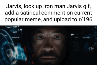 Jarvis, look up iron man Jarvis gif, add a satirical comment on current ...