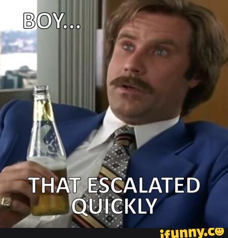 That Escalated Quickly Meme