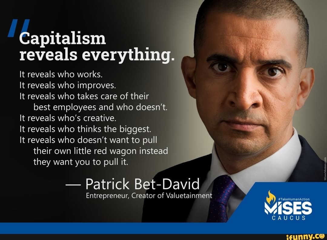 Capitalism reveals everything It reveals who works. It reveals who ...
