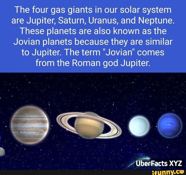 The four gas giants in our solar system are Jupiter, Saturn, Uranus ...