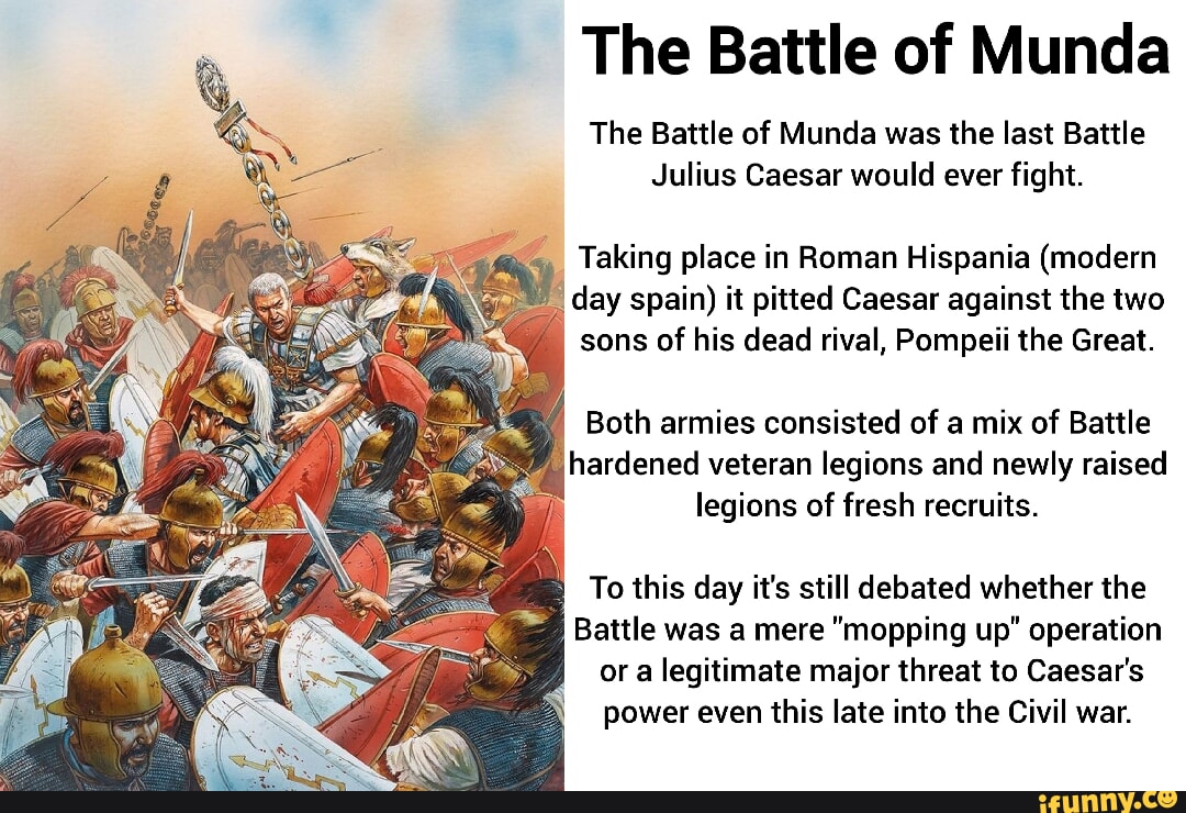 The Battle of Munda The Battle of Munda was the last Battle Julius ...