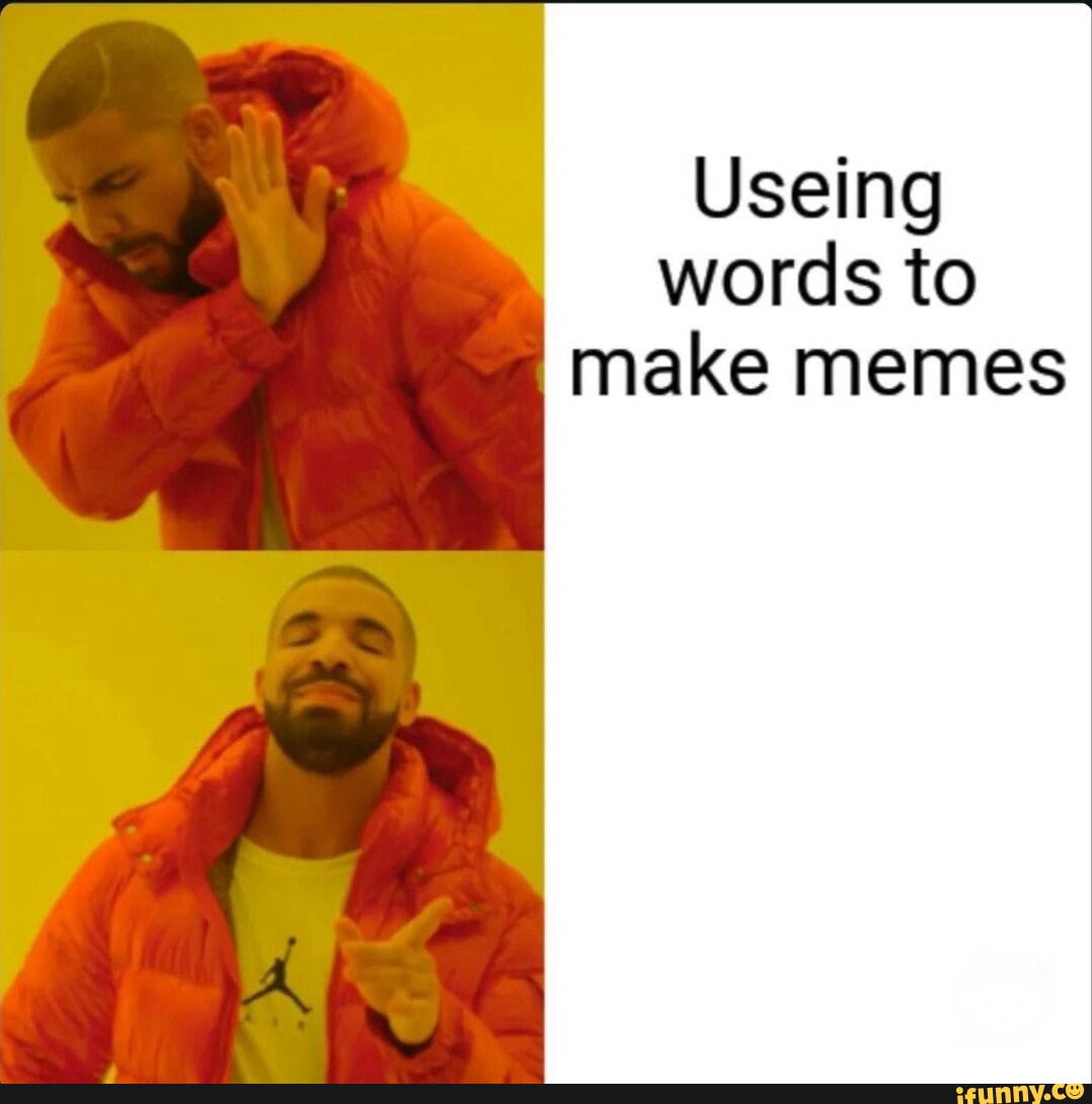 Useing memes. Best Collection of funny Useing pictures on iFunny