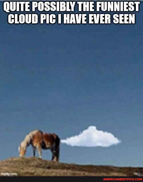 QUITE POSSIBLY THE FUNNIEST CLOUD PIC I HAVE EVER SEEN - America’s best pics and videos