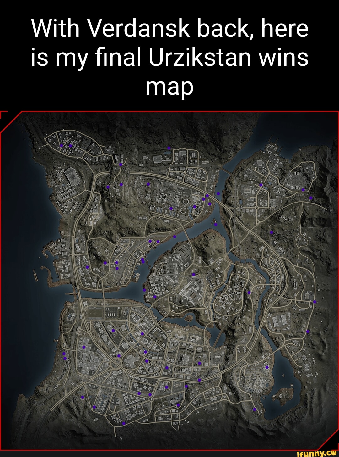 With Verdansk back, here is my final Urzikstan wins map - iFunny