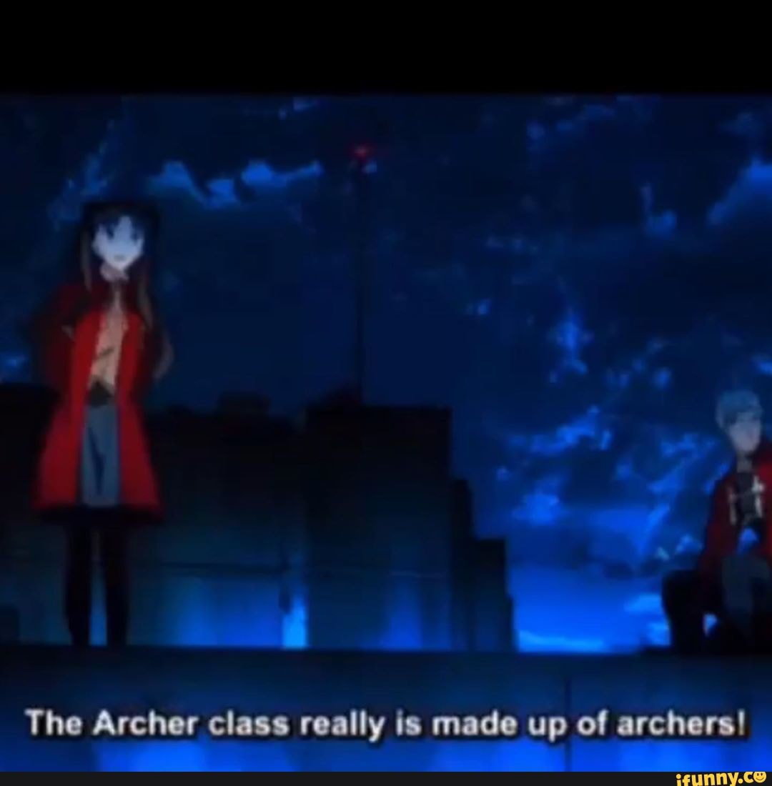 ~ _qe? The Archer class really is made up of archers! - iFunny