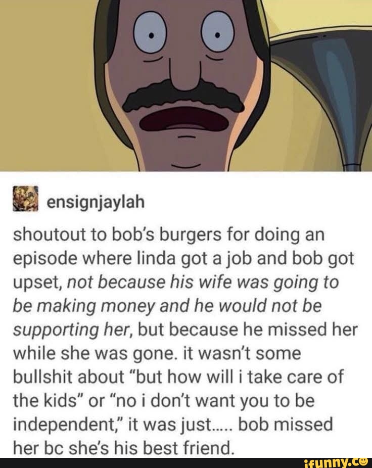 I ensignjaylah shoutout to bob's burgers for doing an episode where ...