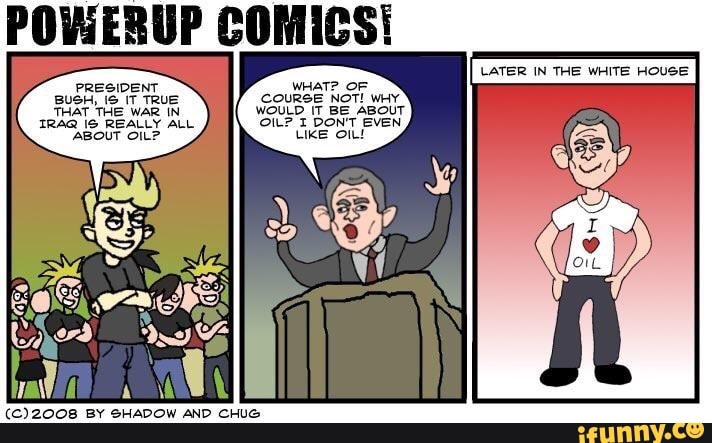 POWERUP COMICS! USER PRESIDENT WHAT? COURSE OF NOT! WHY BUSH, IT TRUE ...