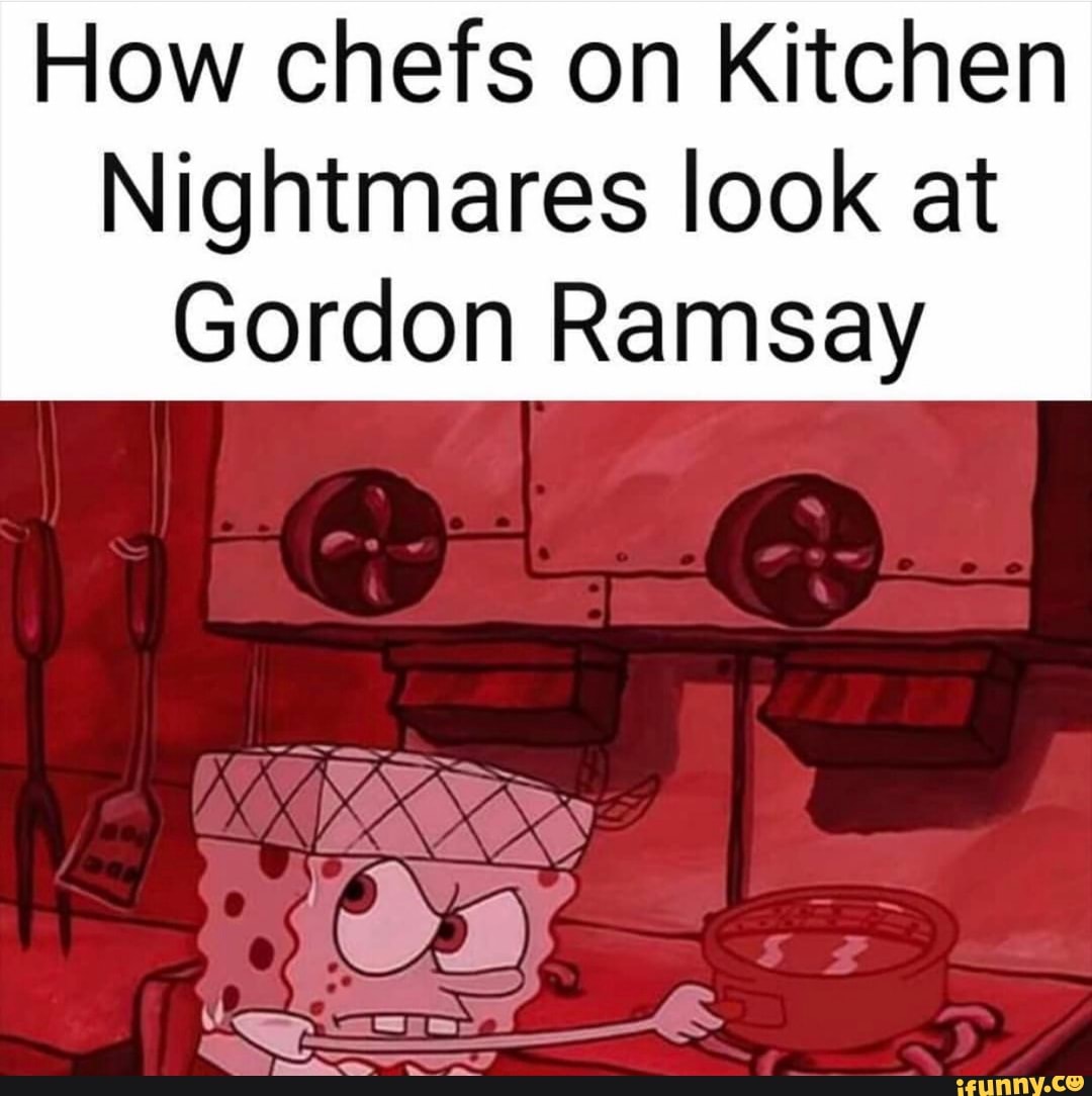 How chefs on Kitchen Nightmares look at Gordon Ramsay - iFunny