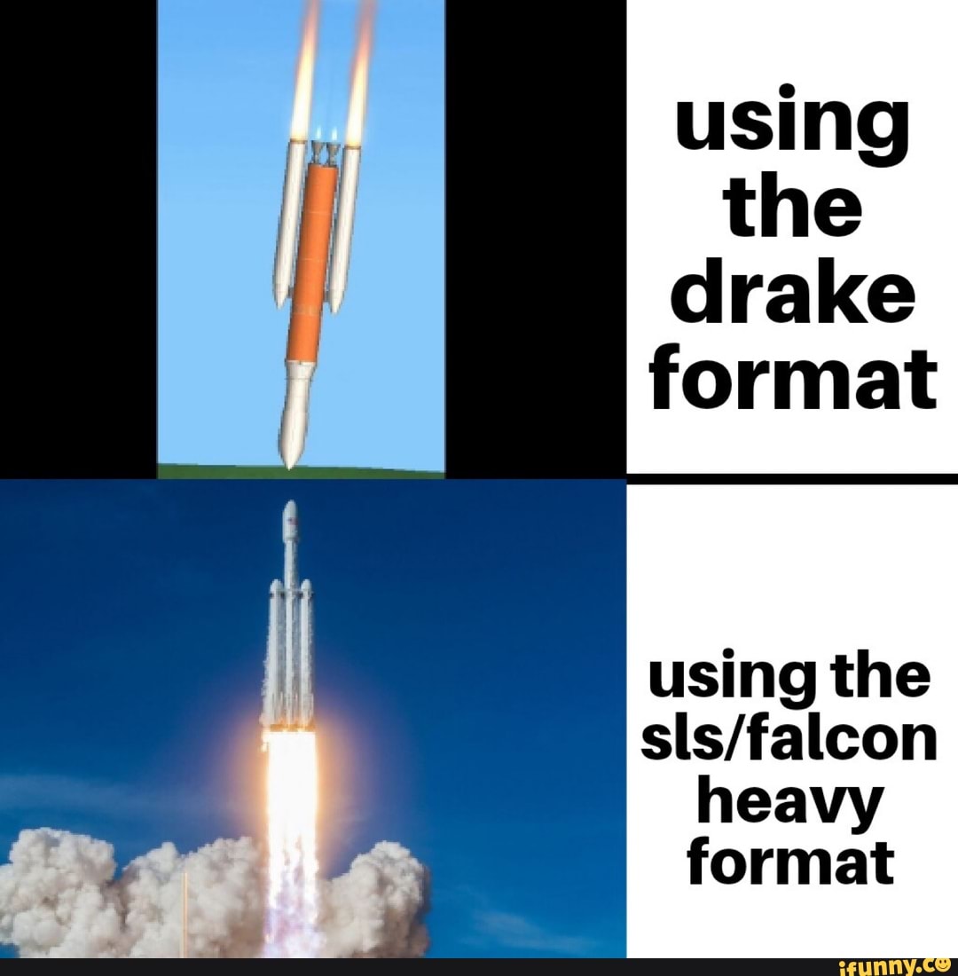Using the sls/falcon heavy format - iFunny