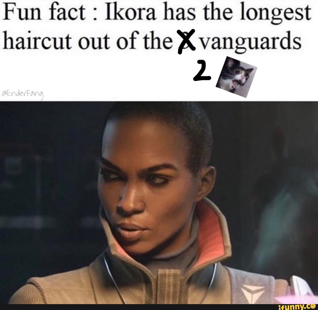 Fun fact : Ikora has the longest haircut out of the vanguards 2 Ry - iFunny