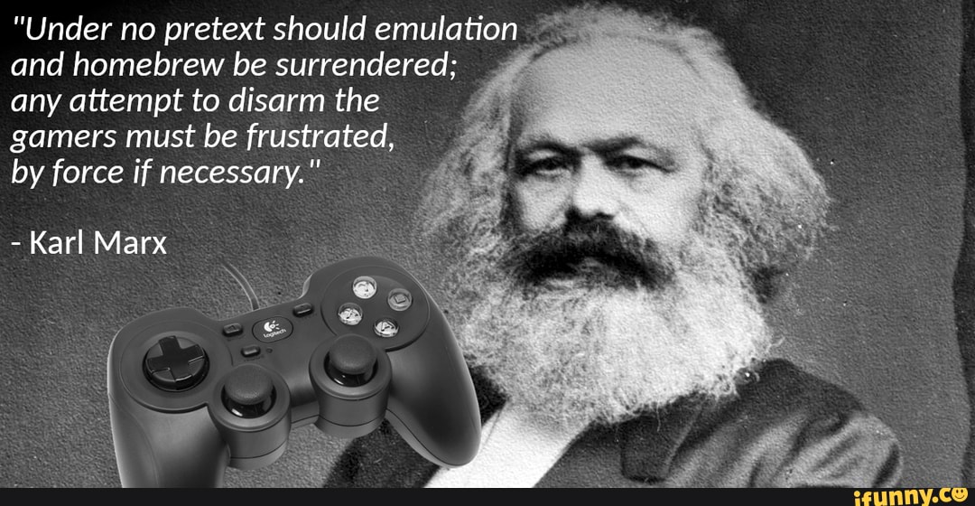 "Under no pretext should emulation and homebrew be surrendered; any ...