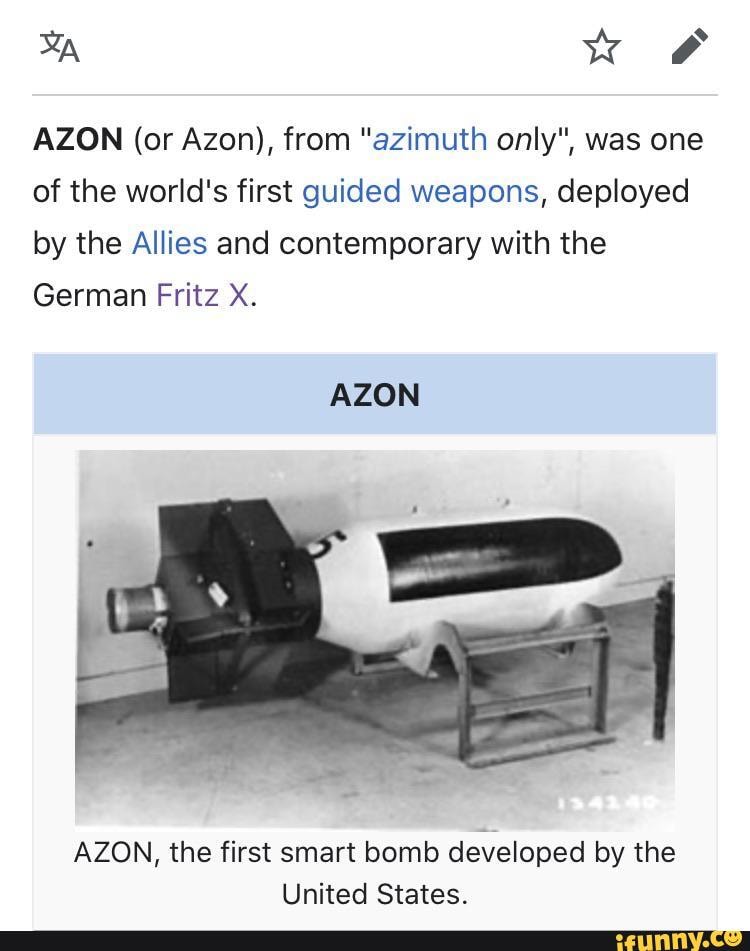 AZON (or Azon), from "azimuth only", was one of the world's first ...