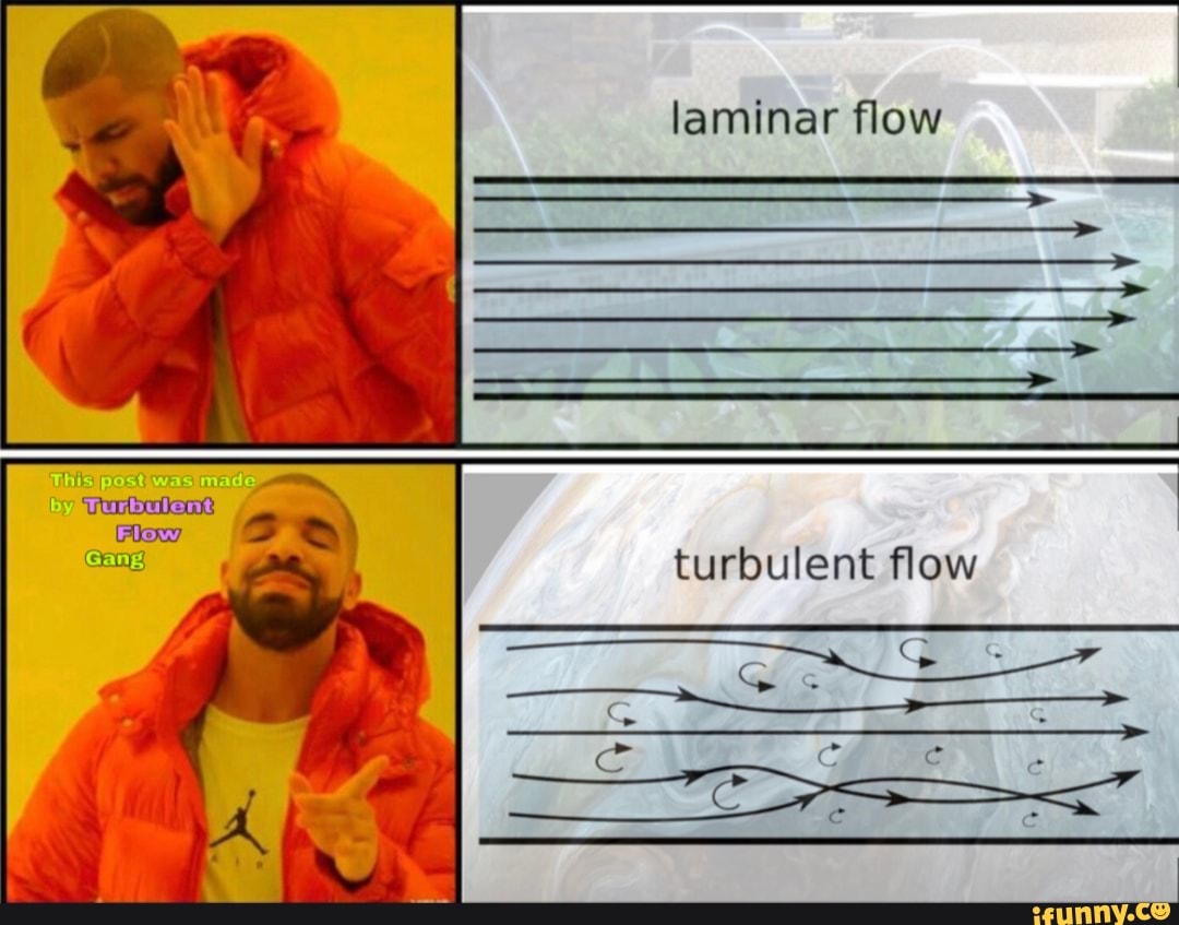 Laminar flow jurbulent) ow Gang turbulent flow - iFunny
