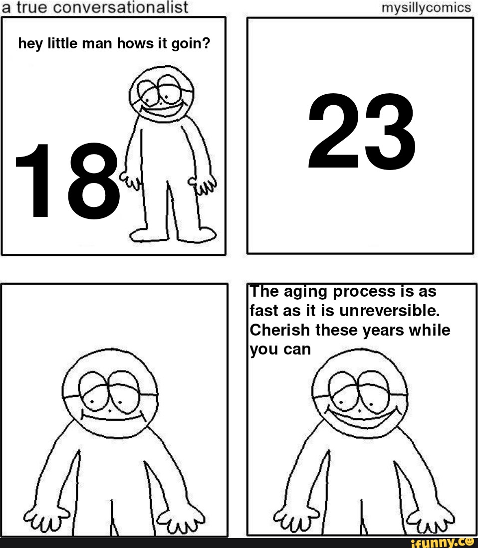 A true conversationalist mysillycomics hey little man hows it goin? he ...