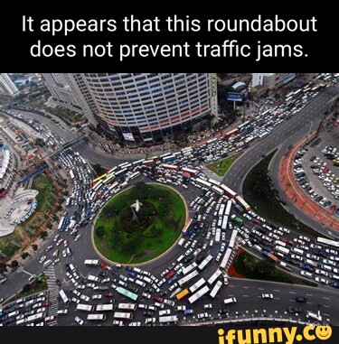 Roundabout memes. Best Collection of funny Roundabout pictures on iFunny