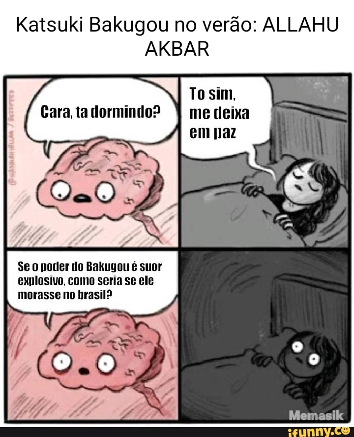 Katsuki Bakugou no verão: ALLAHU AKBAR Tosim. Cara. tadormindo? Y me ...