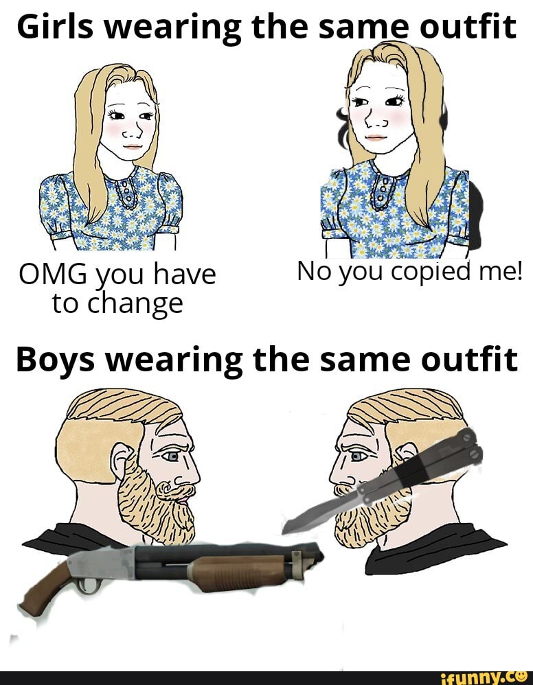 Girls wearing the same outfit OMG you have No you copied me! to change ...