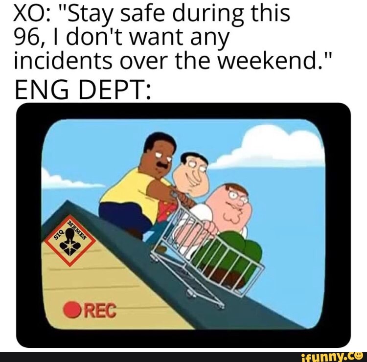 XO: "Stay safe during this 96, I don't want any incidents over the ...