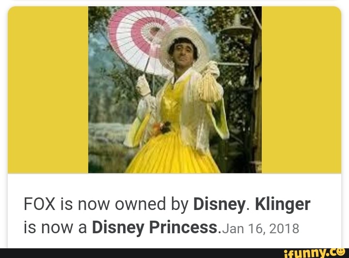 FOX is now owned by Disney. Klinger is now a Disney Princess.Jan16,201s ...