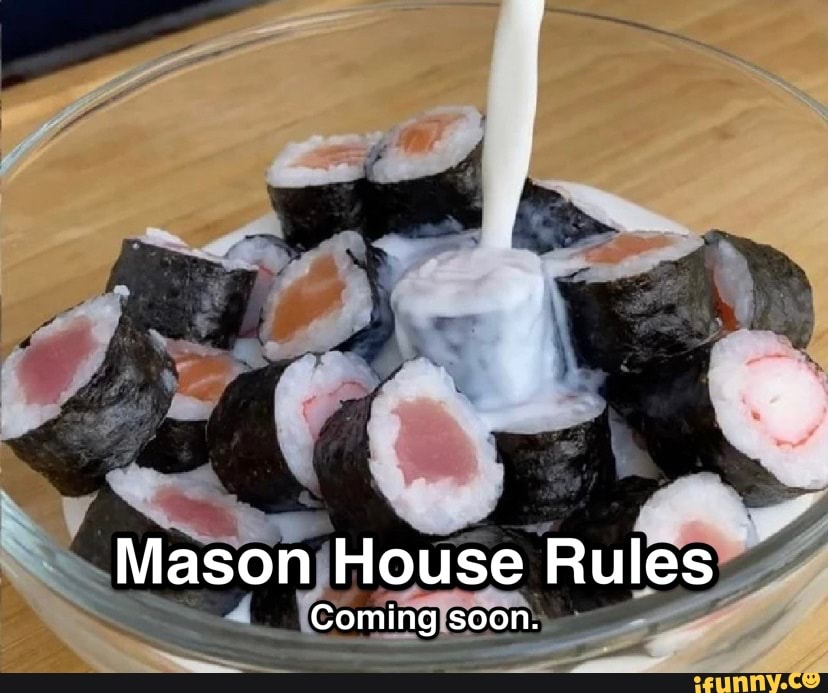 Me Mason House Rules Coming soon. - iFunny