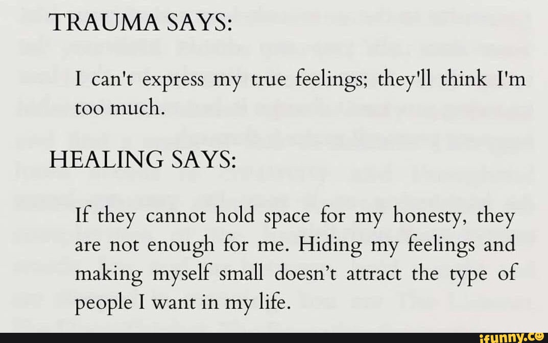 TRAUMA SAYS: I can't express my true feelings; they'll think I'm too ...
